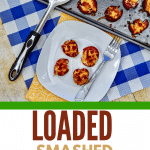 Loaded Smashed Potatoes