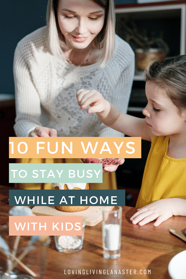 10 Ideas to Keep Your Kids Busy at Home